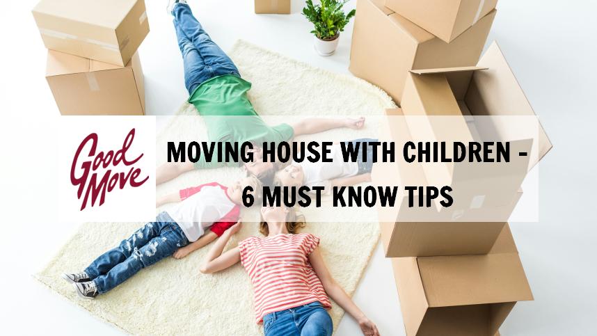 Moving House With Children - 6 Must Know Tips